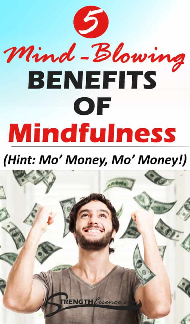 5 Life-Changing Benefits of Practicing Mindfulness - Strength Essence